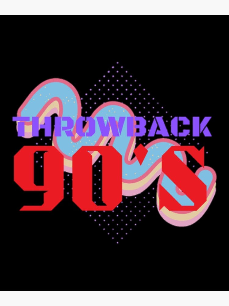 "THROWBACK 90s 90S VIBE 90S COLLECTIONS" Poster by TokeNowa | Redbubble
