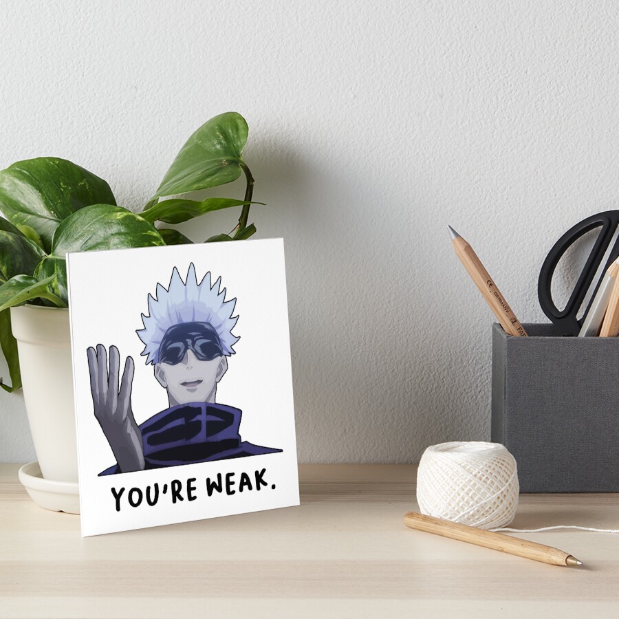"Gojo Satoru "You're weak"" Art Board Print by Alicia-Lee | Redbubble
