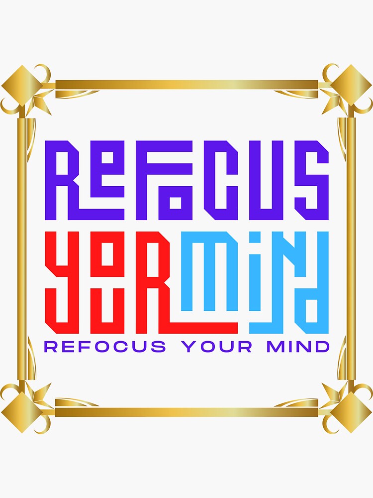 "Refocus Your Mind" Sticker by AzPrestigeCS | Redbubble