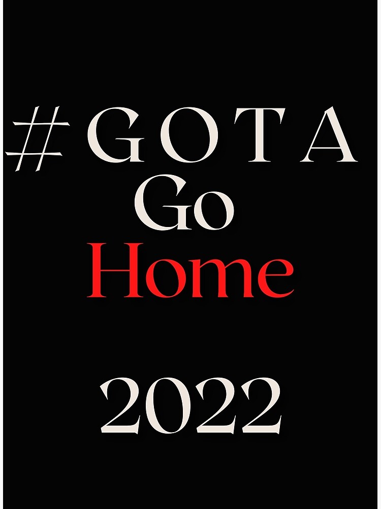 "Gota Go home 2022" Poster for Sale by Bhashi881 | Redbubble