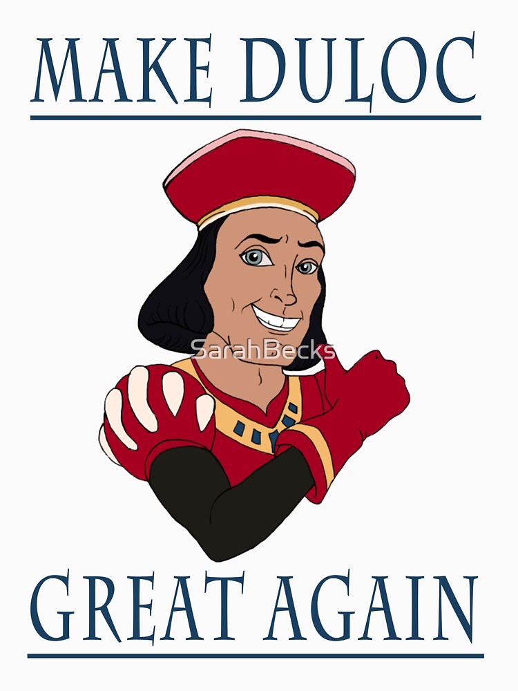 "Make Duloc Great Again" T-shirt for Sale by SarahBecks | Redbubble ...