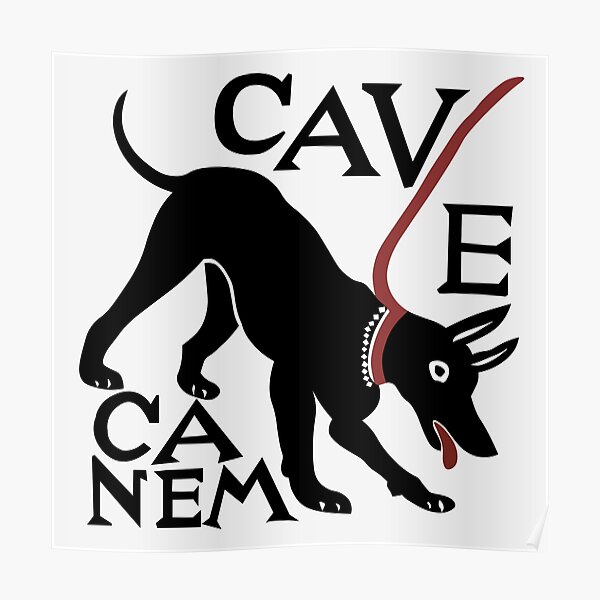 "Cave Canem (Beware of dog) - 2nd Version" Poster by archaeologyart ...