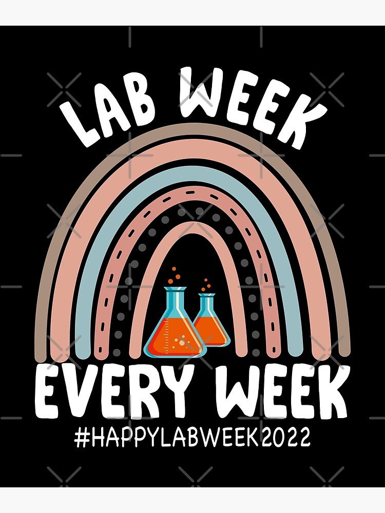 "Lab Week Every Week - Happy Lab week 2022" Poster by marisamcgahan ...