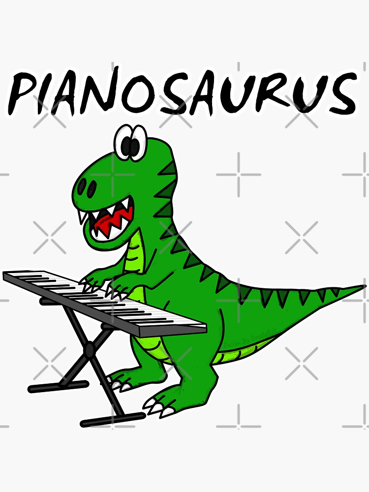 "Pianosaurus Dinosaur Piano Pianist Keyboardist" Sticker by doodlerob ...