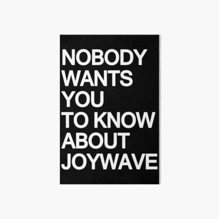 "Joywave Merch Nobody Wants You To Know About Joywave" Art Board Print ...