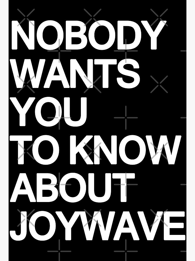 "Joywave Merch Nobody Wants You To Know About Joywave" Poster for Sale ...
