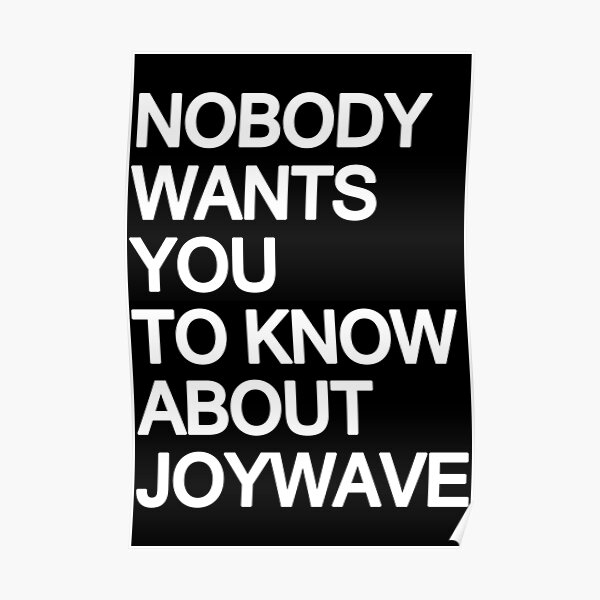 "Joywave Merch Nobody Wants You To Know About Joywave" Poster for Sale ...