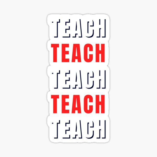 "TEACH" Sticker by BlakefourDesign | Redbubble