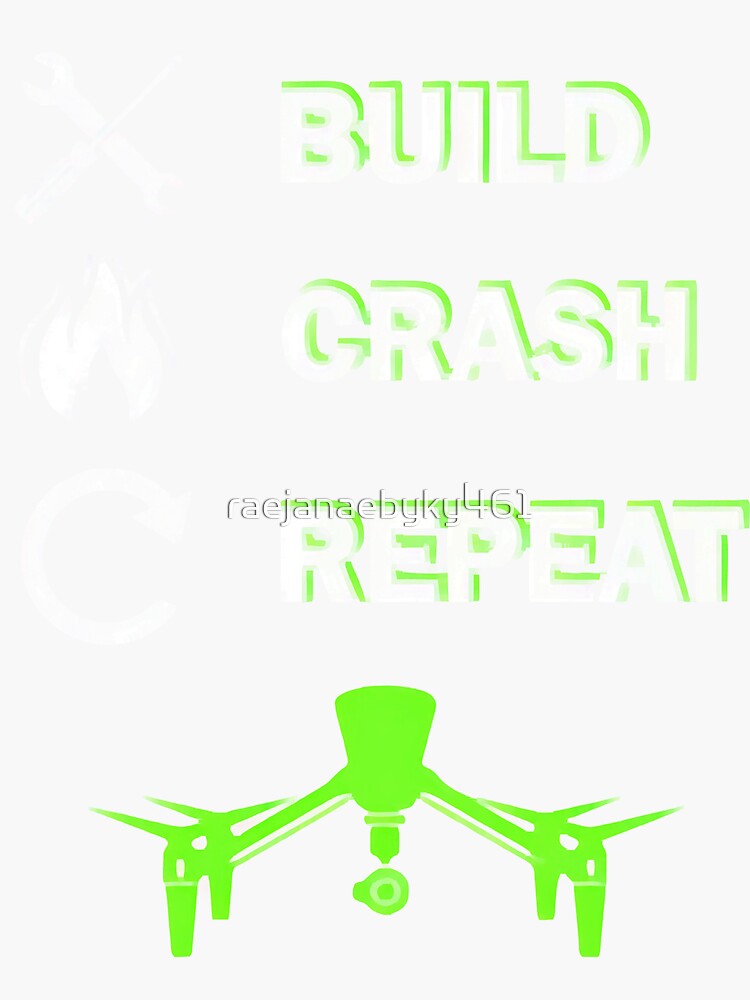 "Drone Quadcopter, Build Crash Repeat" Sticker by raejanaebyky461 ...