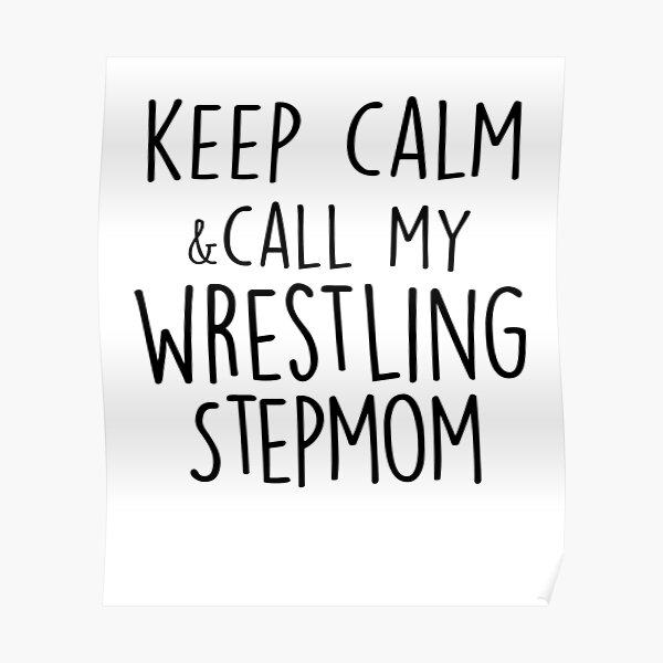"Keep Calm & Call My Wrestling Stepmom Mothers Day Birthday Funny ...