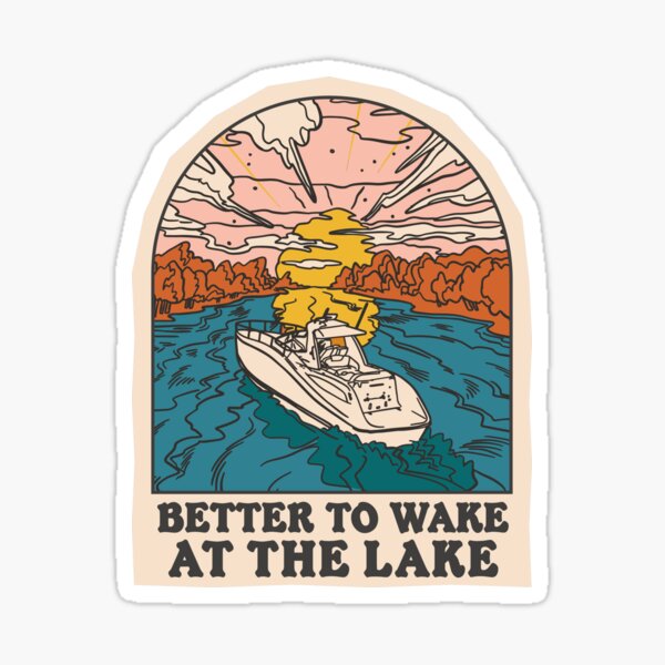 "Boater Gift Better To Wake At The Lake Motor Boat" Sticker by TM ...