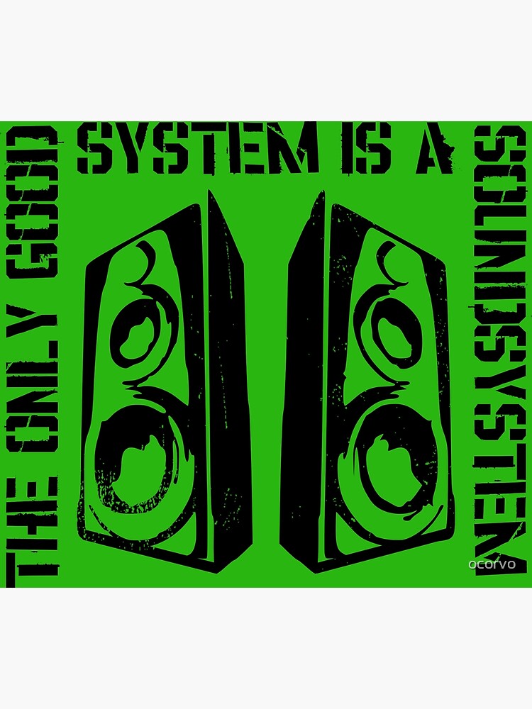"Only Good System is a Sound System" Poster by ocorvo | Redbubble