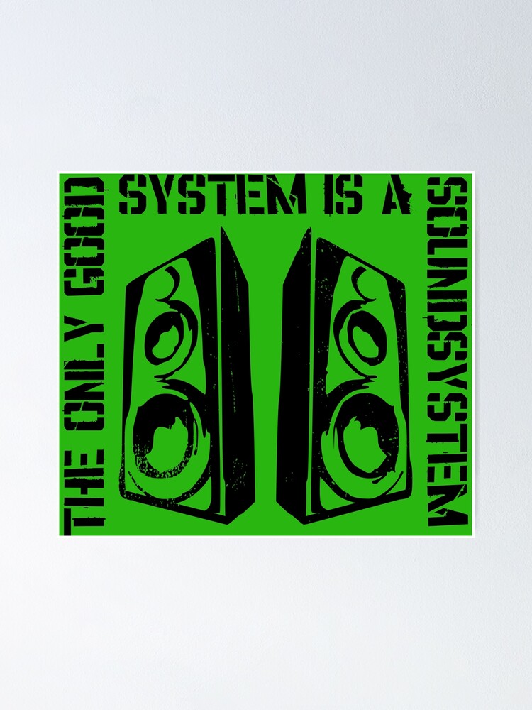 "Only Good System is a Sound System" Poster by ocorvo | Redbubble