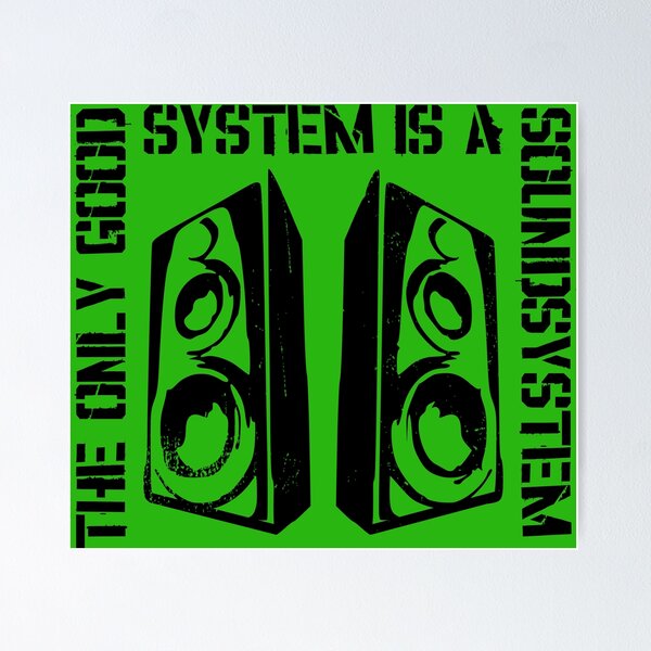 "Only Good System is a Sound System" Poster by ocorvo | Redbubble