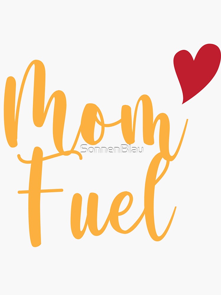 "mom fuel" Sticker by SonnenBlau | Redbubble