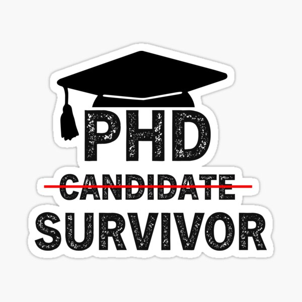 "PHD Candidate Survivor Funny PhD Graduation" Sticker by rachidart ...
