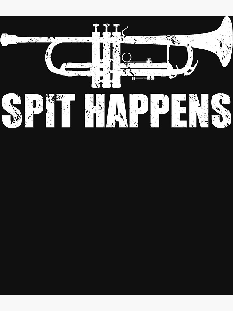 "Spit happens funny trumpet players" Poster for Sale by TinaSterling59 ...