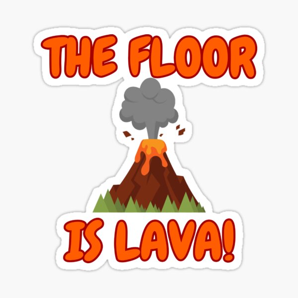 "The Floor is Lava" Sticker for Sale by rcmarble | Redbubble