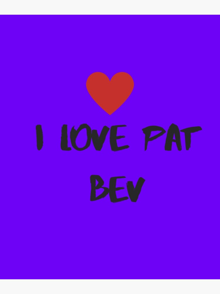 "i love pat bev" Poster for Sale by black-hawk90 | Redbubble