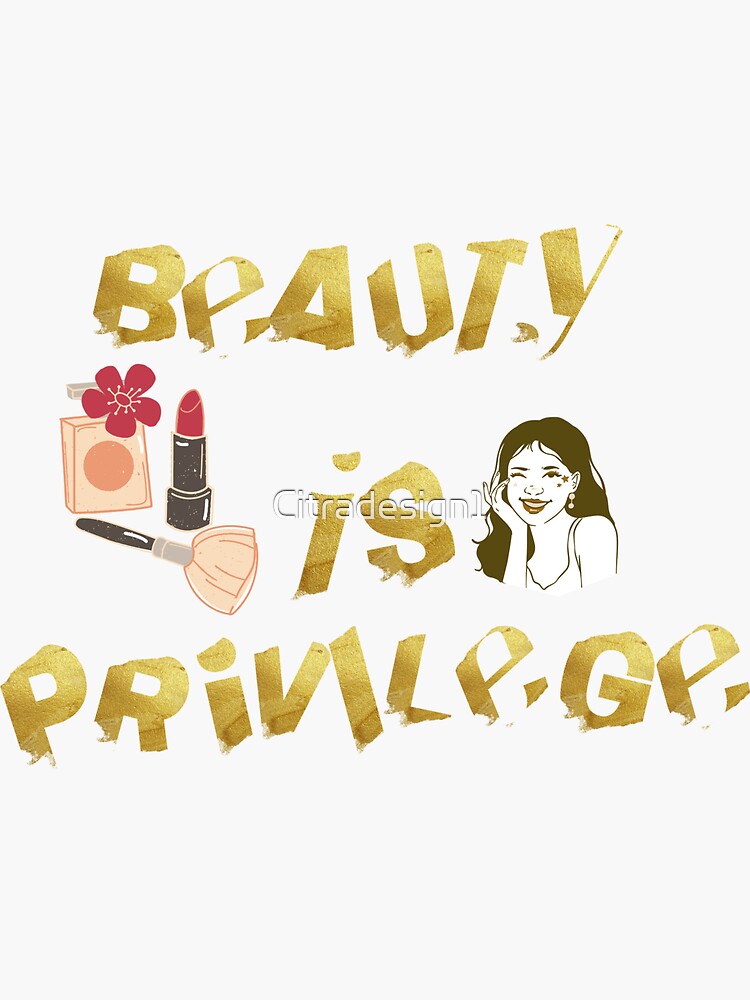 "Remember this 'Beauty is privilege'" Sticker by Citradesign1 | Redbubble