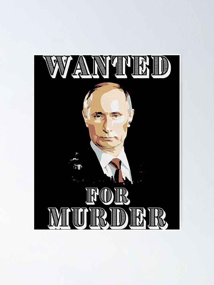 "Wanted For Murder Vladimir Putin" Poster by vasokanomo917 | Redbubble