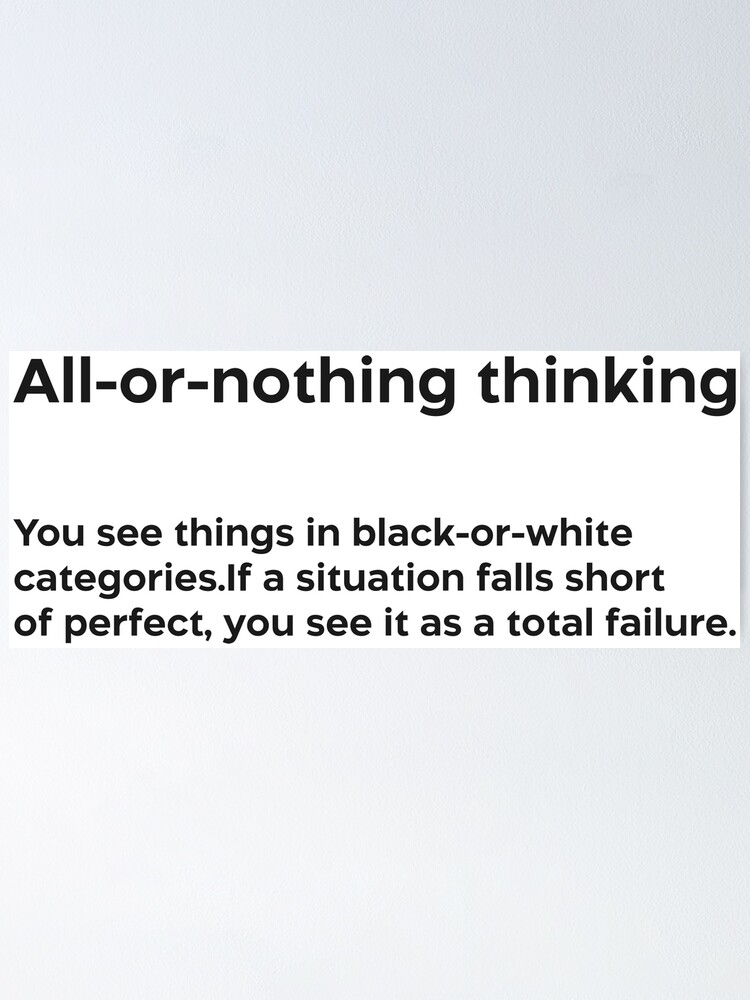 "All-or-nothing thinking black" Poster for Sale by EdimQuotes | Redbubble