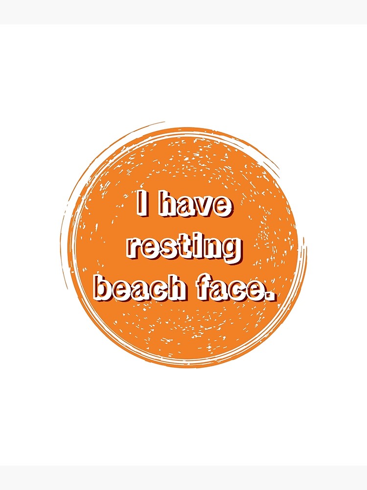 "I have resting beach face." Poster for Sale by cooldesignsalot | Redbubble