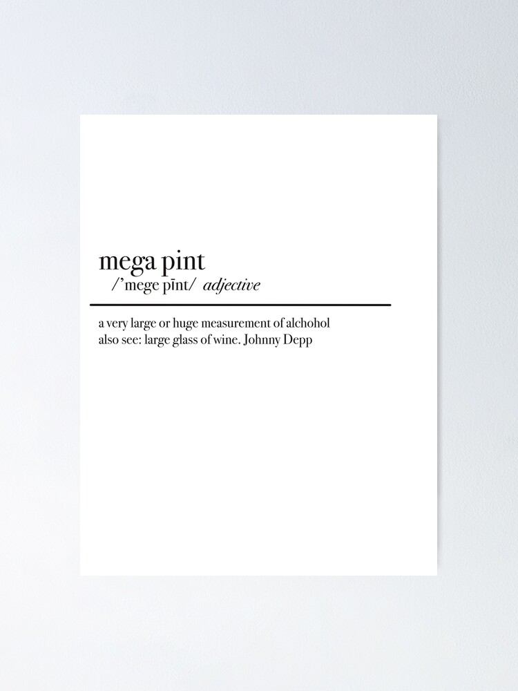 "Mega Pint Definition" Poster by Wenby-Weaselbee | Redbubble