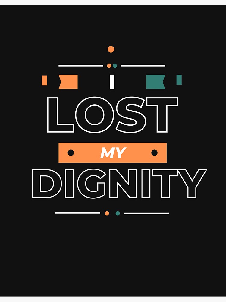 "Lost my dignity" Sticker by CorMontis | Redbubble
