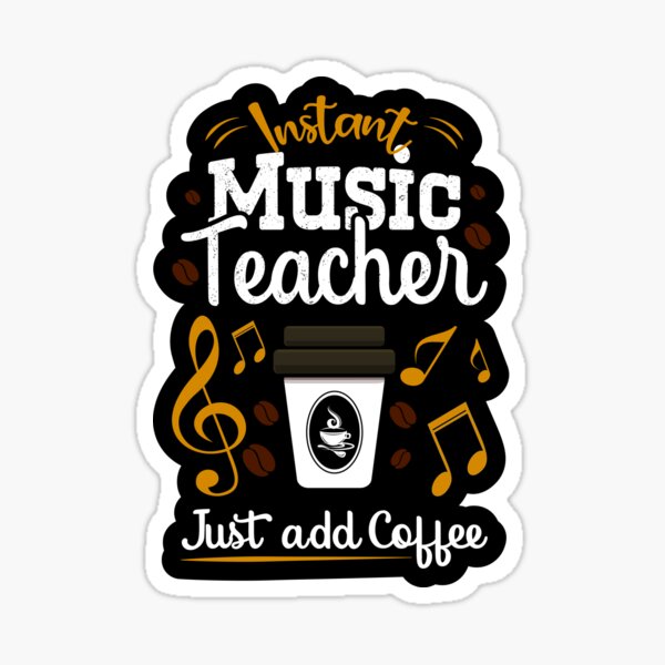 "Instant Music Teacher Just Add Coffee - funny teacher coffee quotes ...