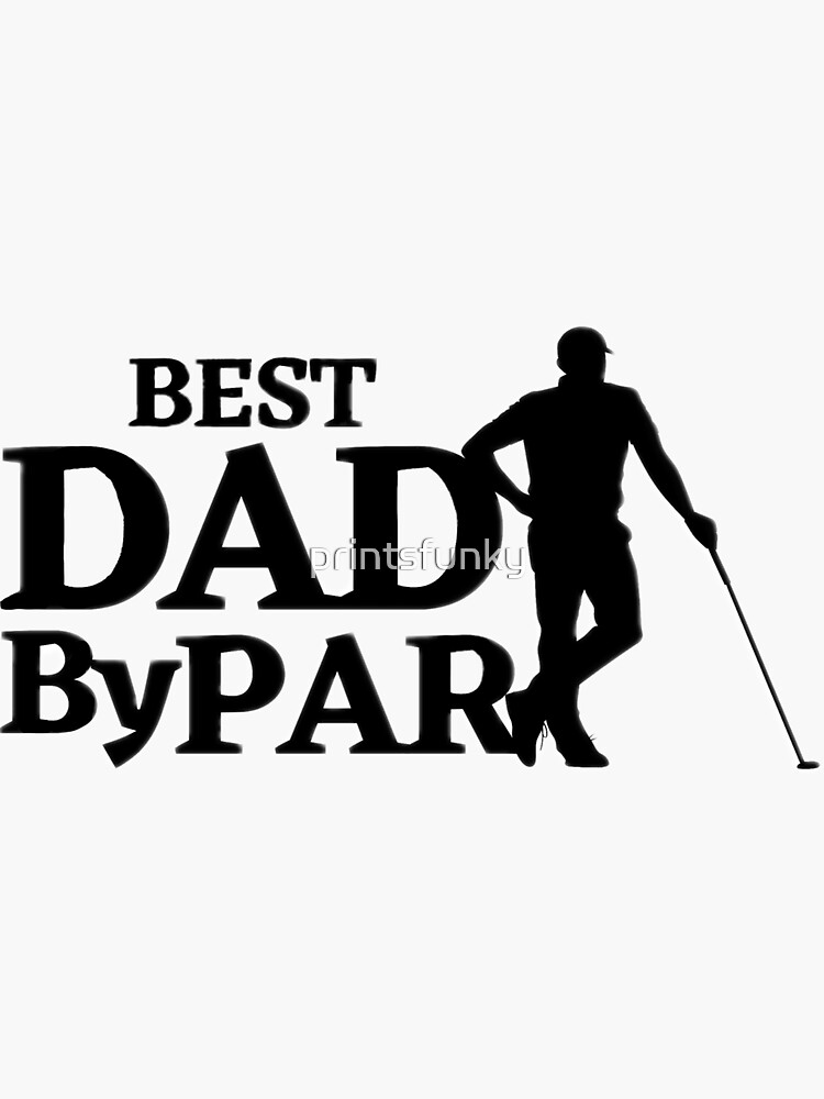 "*BEST DAD BY PAR,BEST DAD,BEST GOLF DAD,DAD PAR,GOLF DAD 22*" Sticker ...