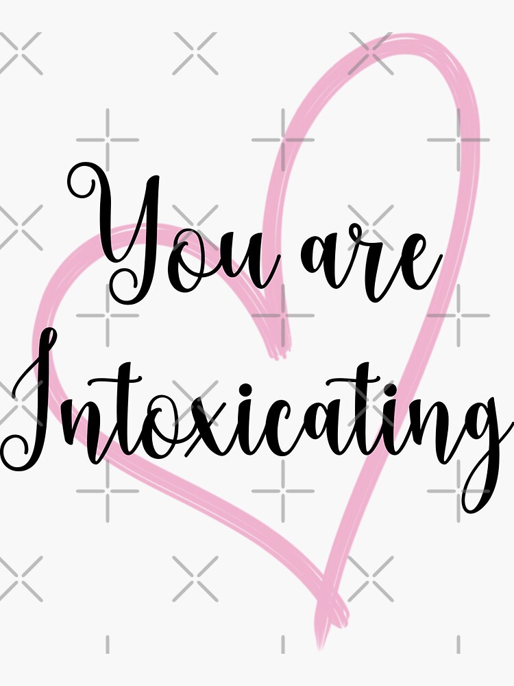 "You are intoxicating" Sticker by MerWishes | Redbubble