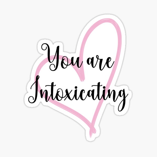 "You are intoxicating" Sticker by MerWishes | Redbubble