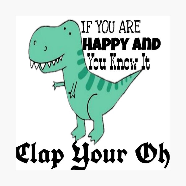 "Funny If You're Happy and You Know It Clap Your Oh, T Rex Clap Your ...