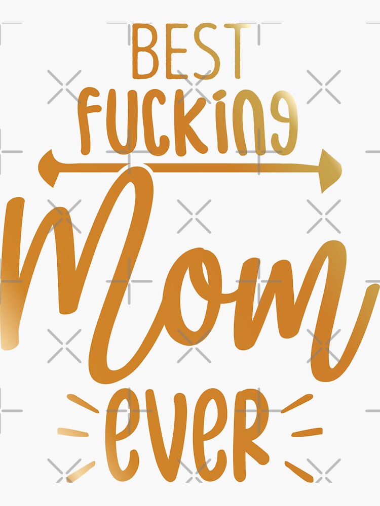 Best Fucking Mom Ever Gold T Idea For Mom On Mothers Day From Husband Daughter Son