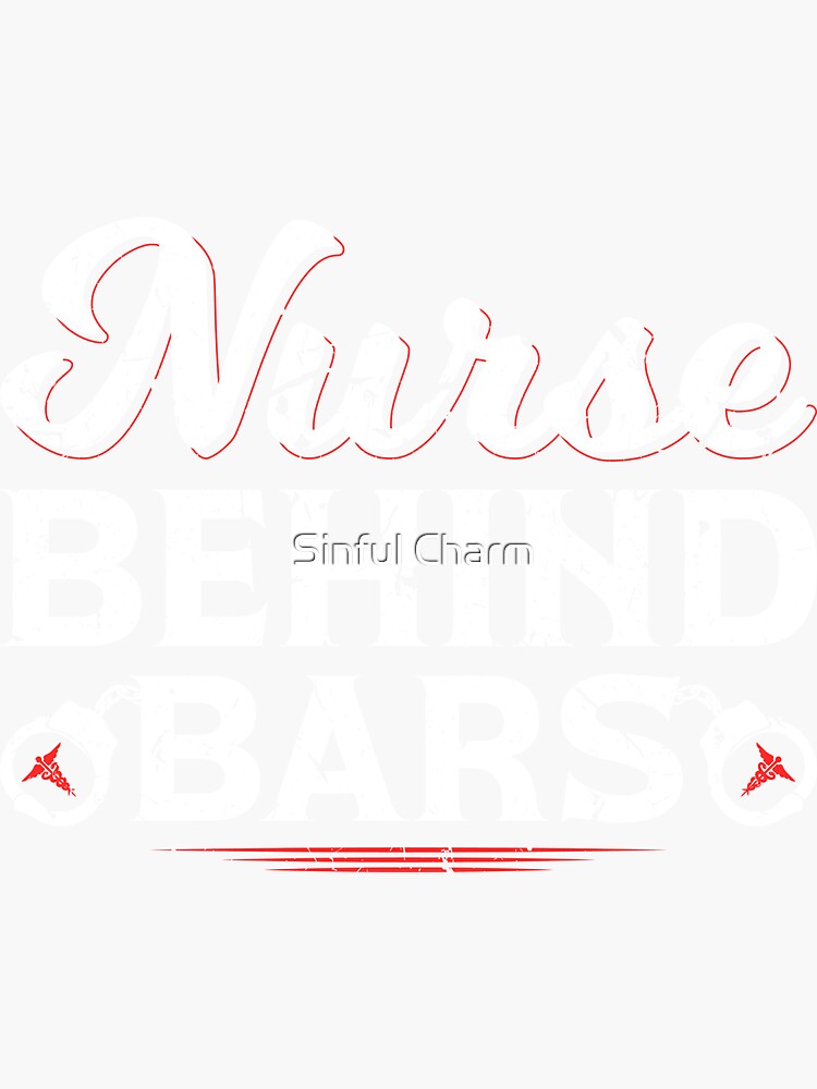 "Correctional Nurse Behind Bars Forensic Nursing Prison" Sticker by ...