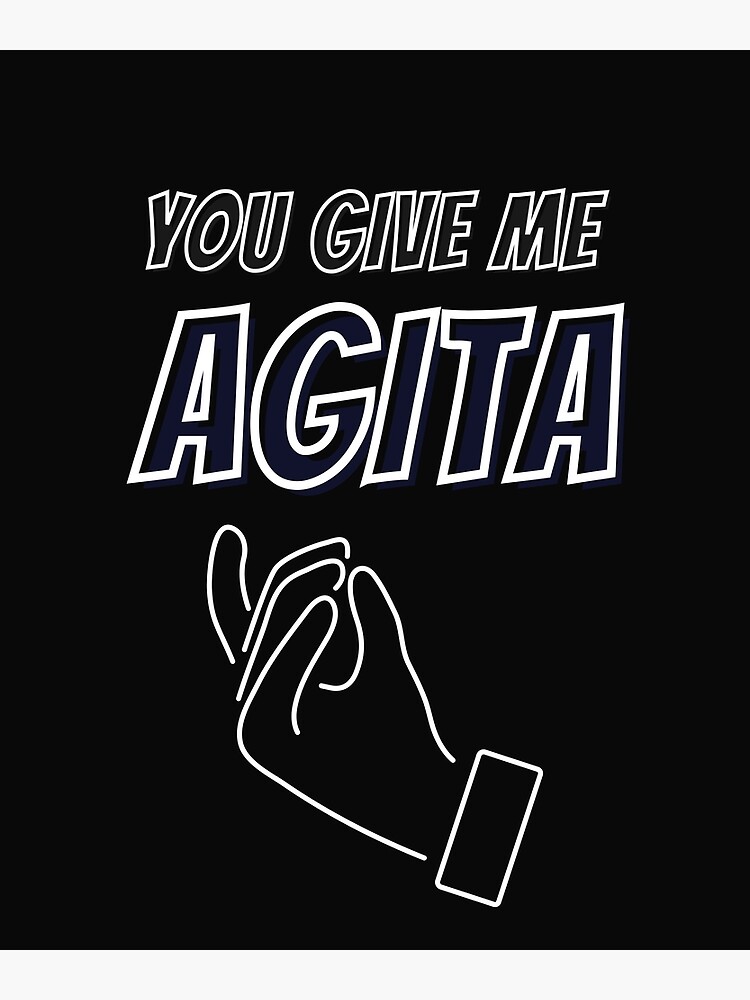 "you give me agita" Poster for Sale by sabergrid | Redbubble