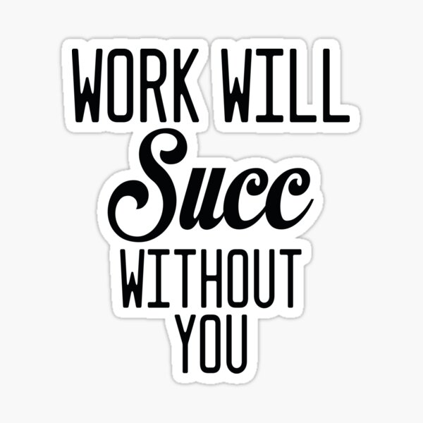 "Coworker Gift Work Will Succ Without You Coworker Leaving Gift ...