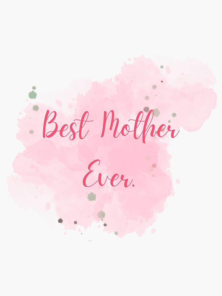 Best Mother Ever Happy Mothers Day Sticker By Raniaa Dhm Redbubble