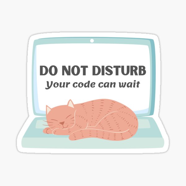 "DO NOT DISTURB, YOUR CODE CAN WAIT - Funny, sleeping cat design for ...