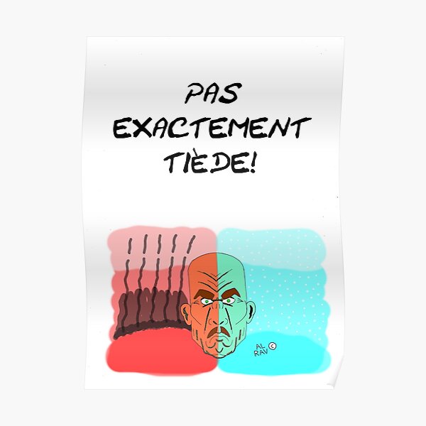 "Mr. Frustrated Mustached: pas exactement tiède (French)" Poster by ...