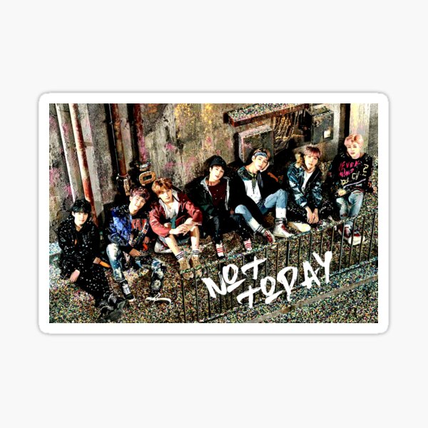 "BTS- Not Today" Sticker by AGdesigners | Redbubble