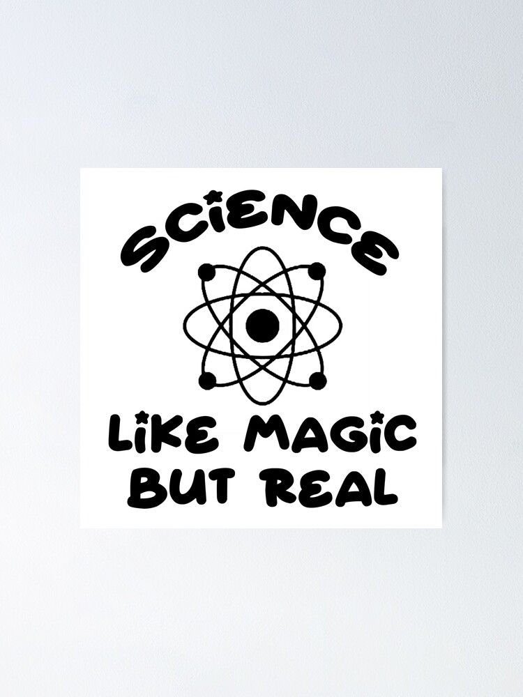 "SCIENCE IS LIKE MAGIC V2" Poster for Sale by TheBlessedTip | Redbubble