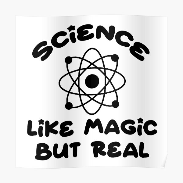 "SCIENCE IS LIKE MAGIC V2" Poster for Sale by TheBlessedTip | Redbubble