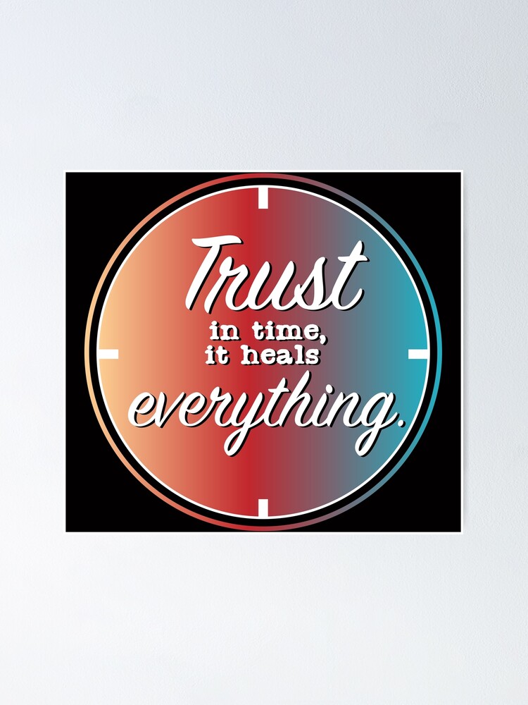 "Trust in time It heals everything" Poster for Sale by Raju-Creative ...