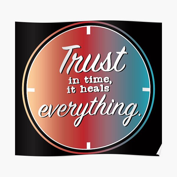 "Trust in time It heals everything" Poster for Sale by Raju-Creative ...