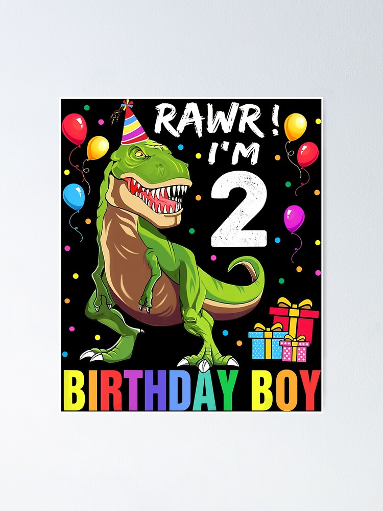 "Rawr Im 2 Birthday Boy Kids 2 Year Old 2nd Birthday Boy T Rex Dinosaur" Poster for Sale by ...
