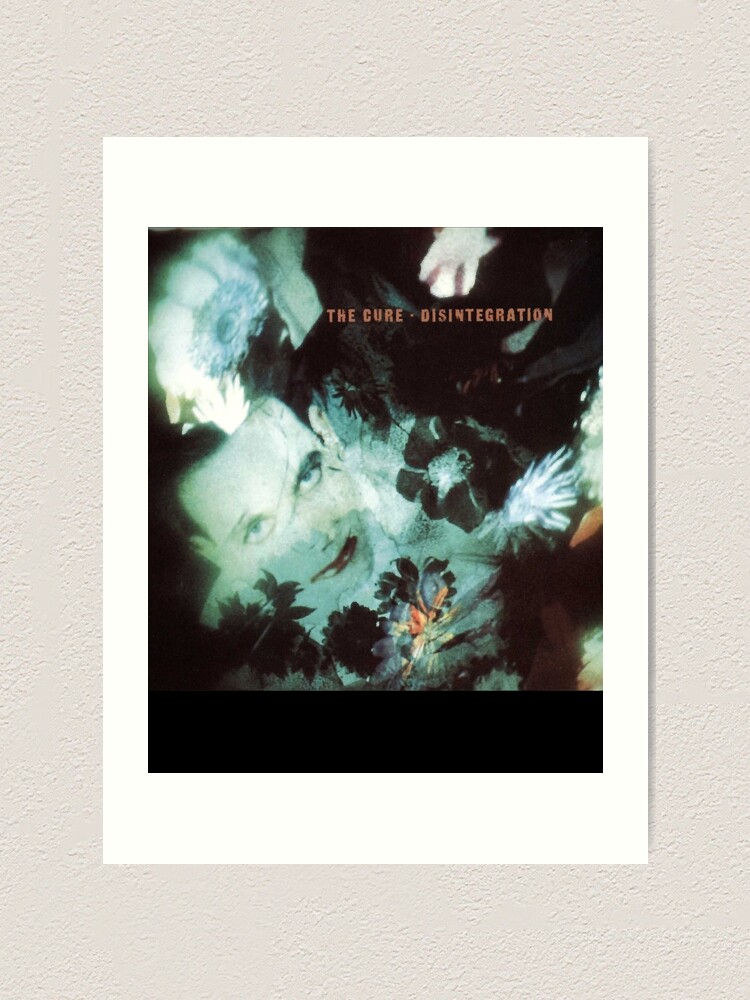 "The Cure Disintegration" Art Print for Sale by JayKreikemeier | Redbubble