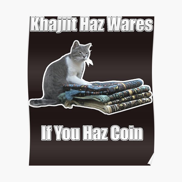 "Khajiit haz wares - V.3 classic meme Essential T-Shirt" Poster for ...