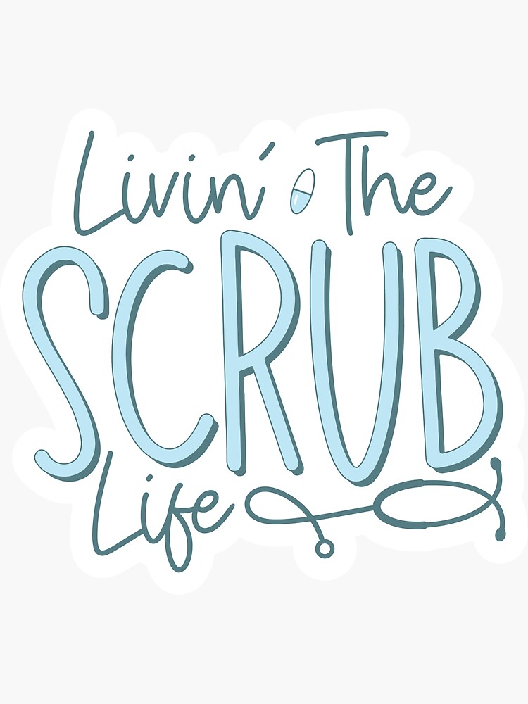 "Livin The Scrub Life | Livin The Scrub Life Sticker | Nursing Quote ...